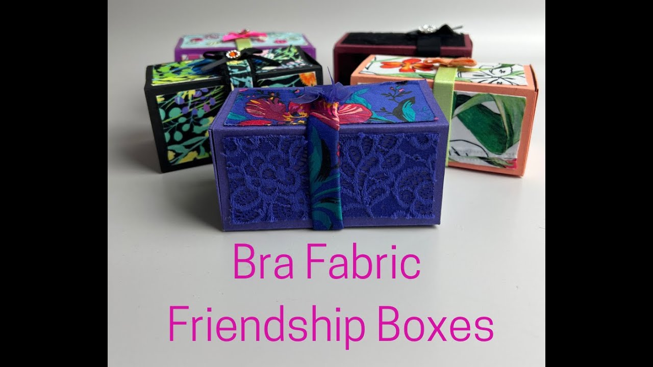 Bra Fabric Friendship Boxes - YouTube