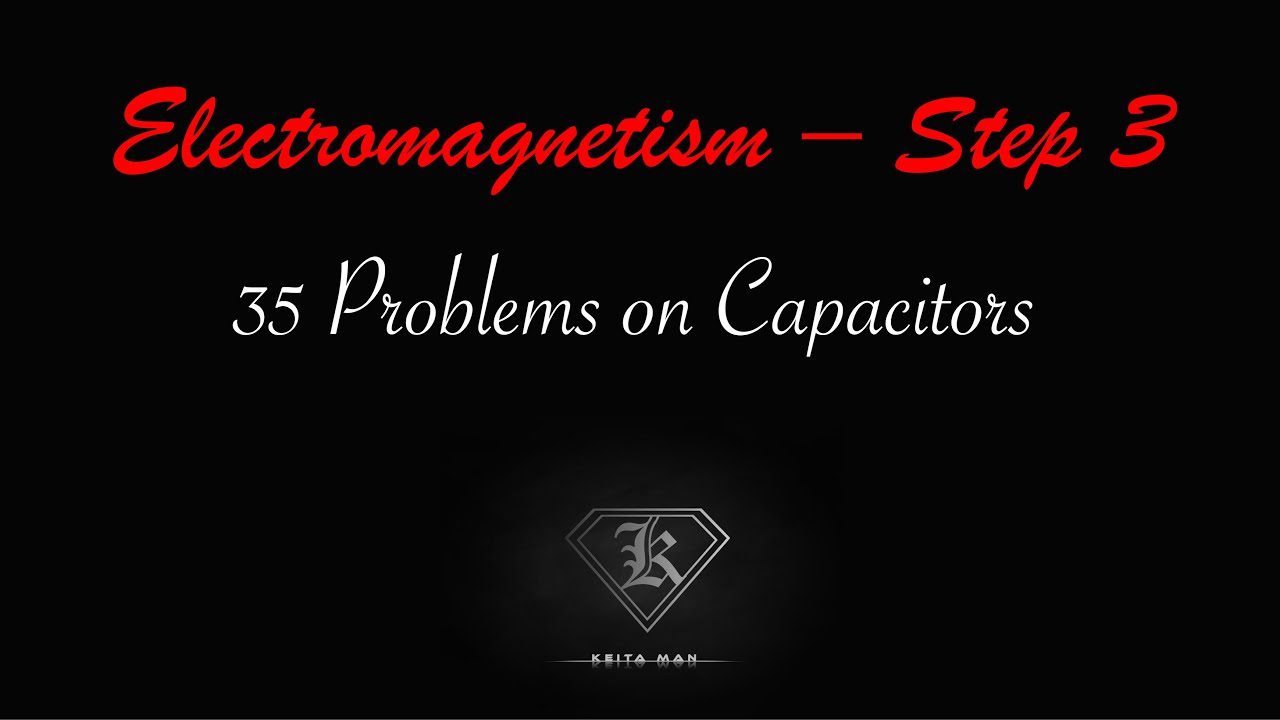 35 Problems on Capacitors (Step 3 - Part 3) - YouTube
