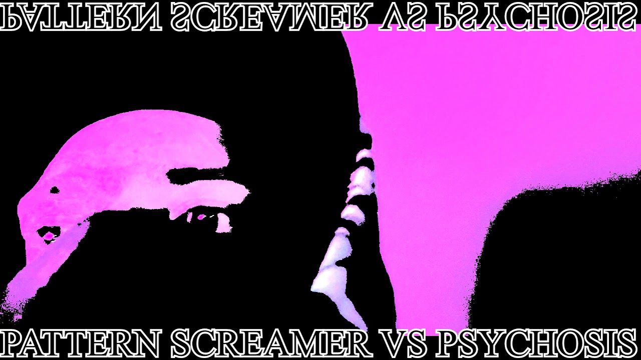 PATTERN SCREAMER VS PSYCHOSIS [ TyTy mashup ] - YouTube