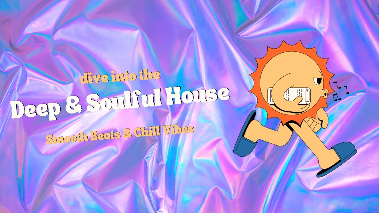 Deep & Soulful House Mix | Smooth Beats & Chill Vibes - YouTube