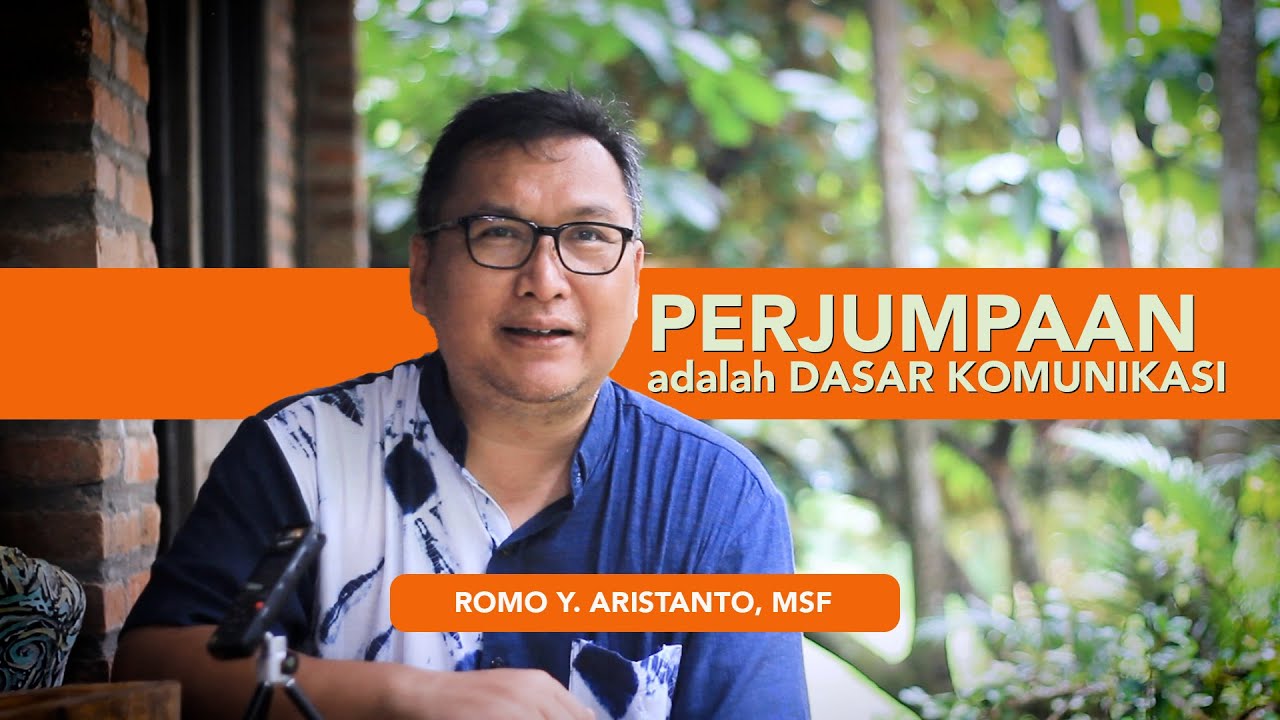 PERJUMPAAN, DASAR KOMUNIKASI - Romo Y. Aristanto, MSF - YouTube
