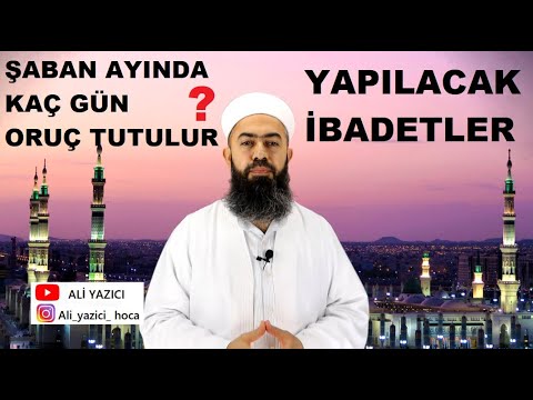 Şaban Ayında Kaç Gün Oruç Tutulur ve Yapılacak İbadetler !?