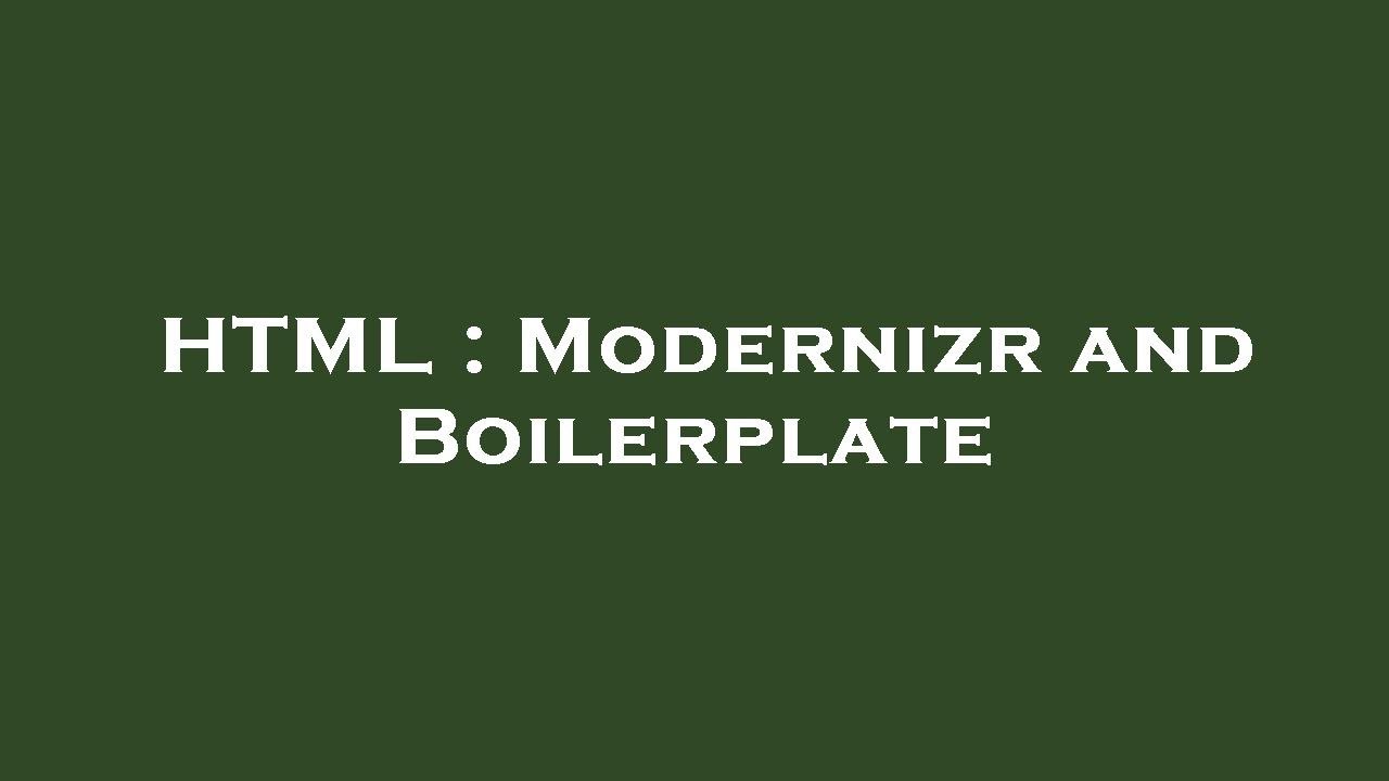 Html Modernizr And Boilerplate Youtube