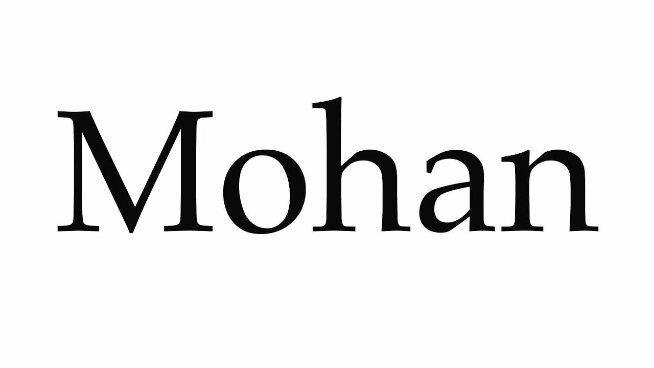 How to Pronounce Mohan - YouTube