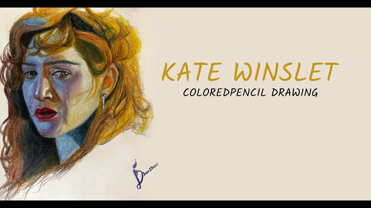 COLOR PENCIL DRAWING OF THE EVER GORGEOUS KATE WINSLET (TIME-LAPSE ...