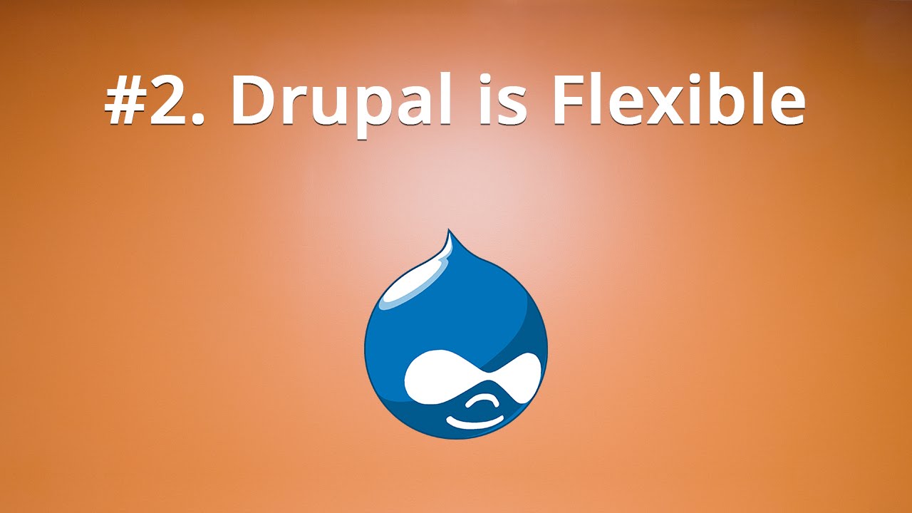 #2. Drupal is Flexible - YouTube