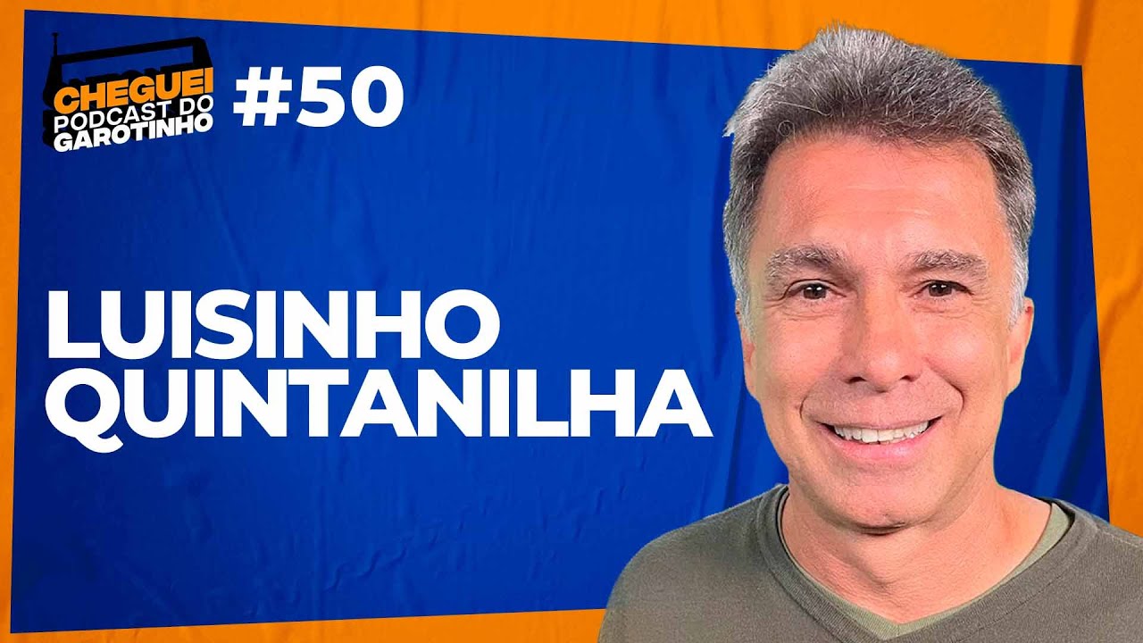 LUISINHO QUINTANILHA | CHEGUEI Podcast do Garotinho #50 - YouTube