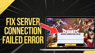 How To Easily Fix Server Connection Failed Error In Marvel Rivals Full ...