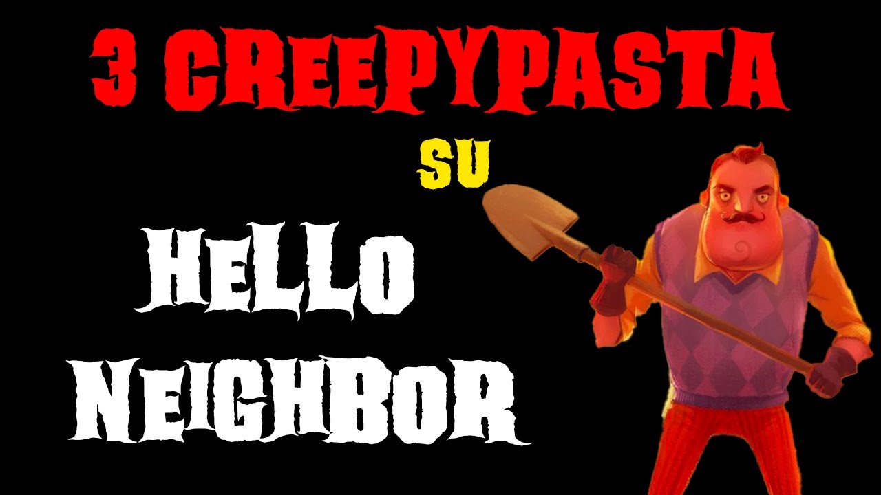 3 creepypasta su Hello Neighbor - YouTube