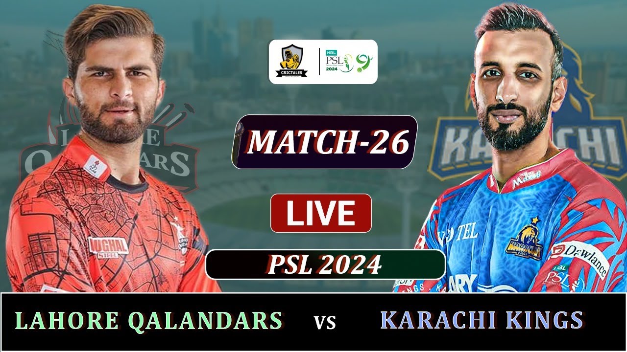 LAHORE QALANDARS vs KARACHI KINGS PSL 2024 MATCH 26 LIVE | LQ vs KK ...