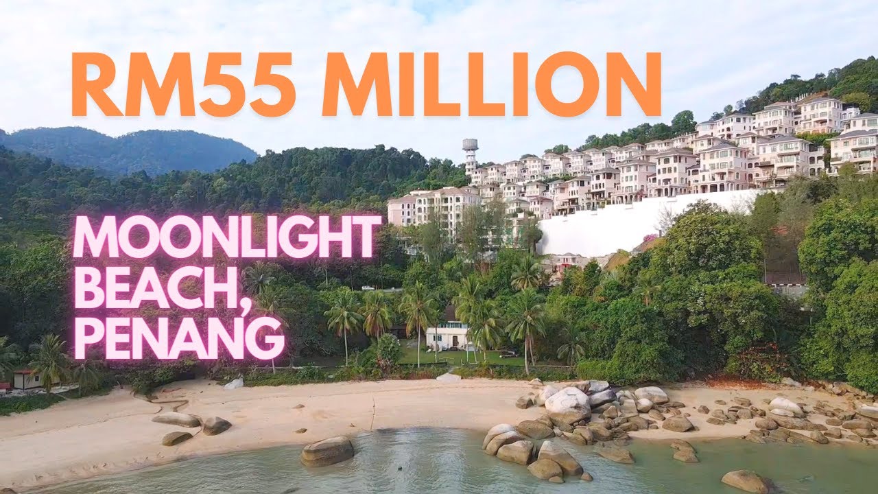 Penang Series Ep. 2 - RM55 Million - Moonlight Beach, Penang - YouTube