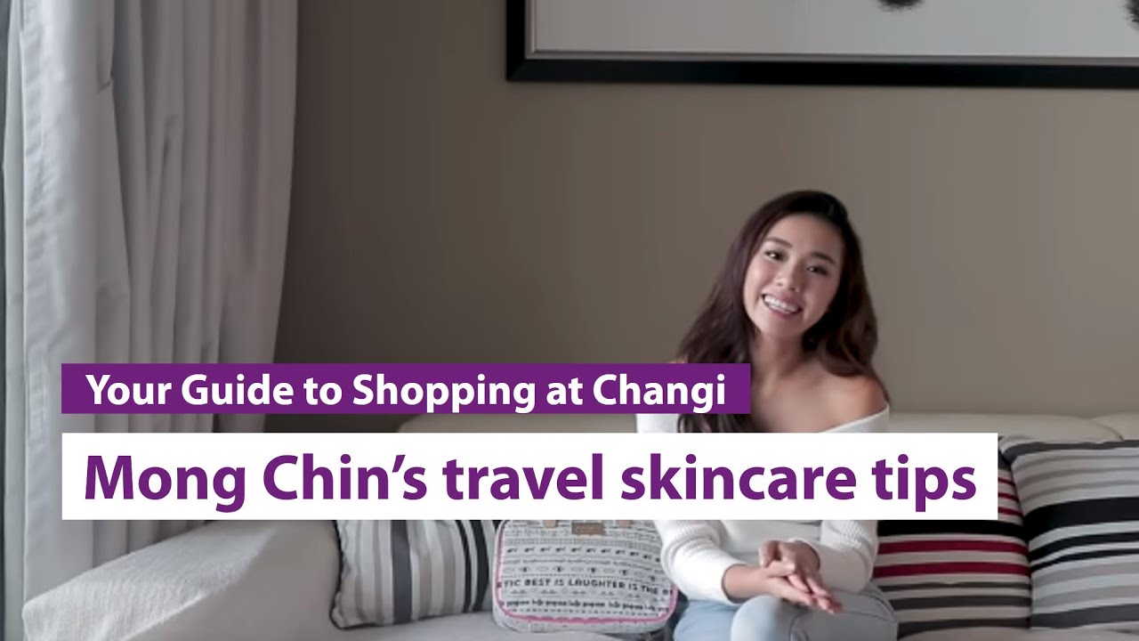 iShopChangi: Beauty personality Mong Chin's travel skincare tips - YouTube