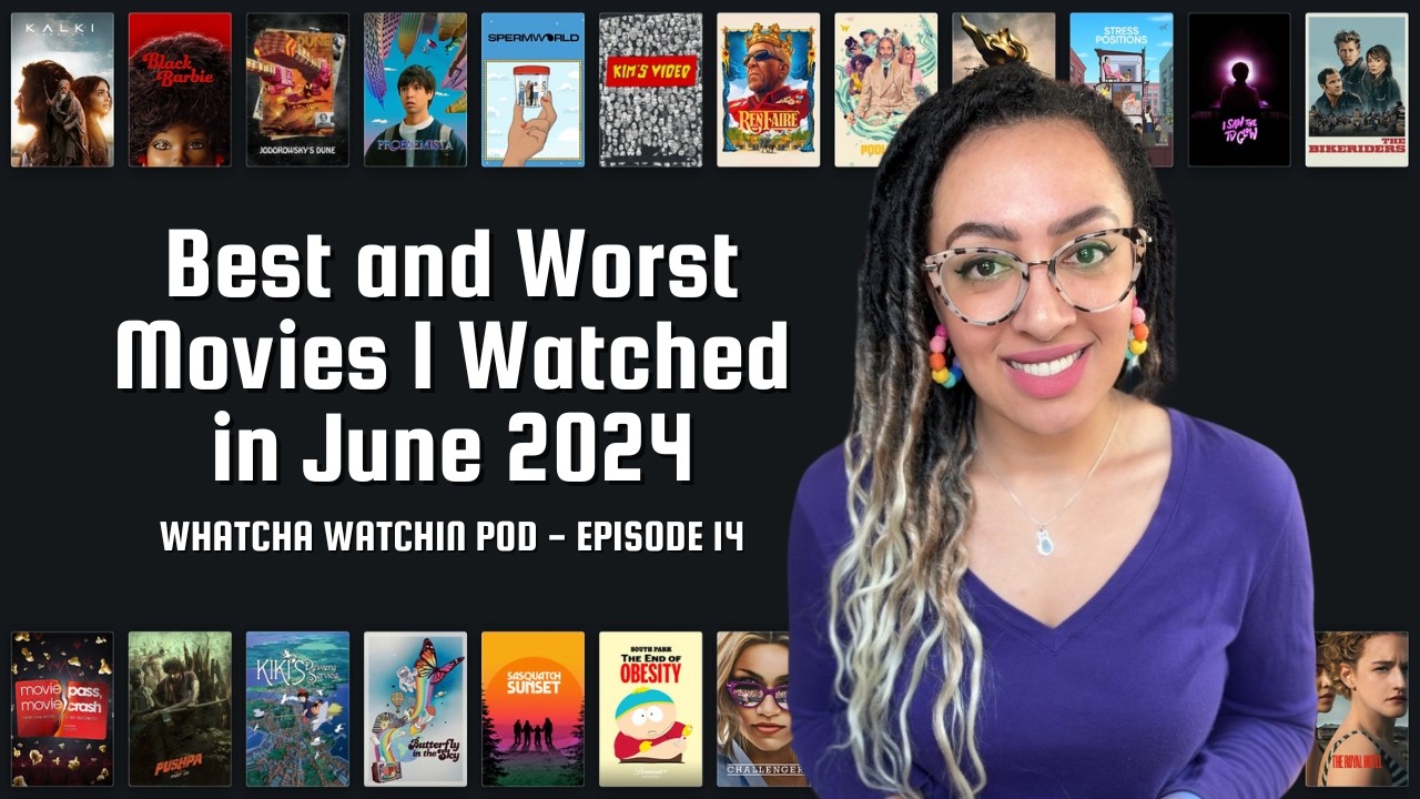 BEST and WORST movies I watched in June - Whatcha Watchin' podcast mini ...