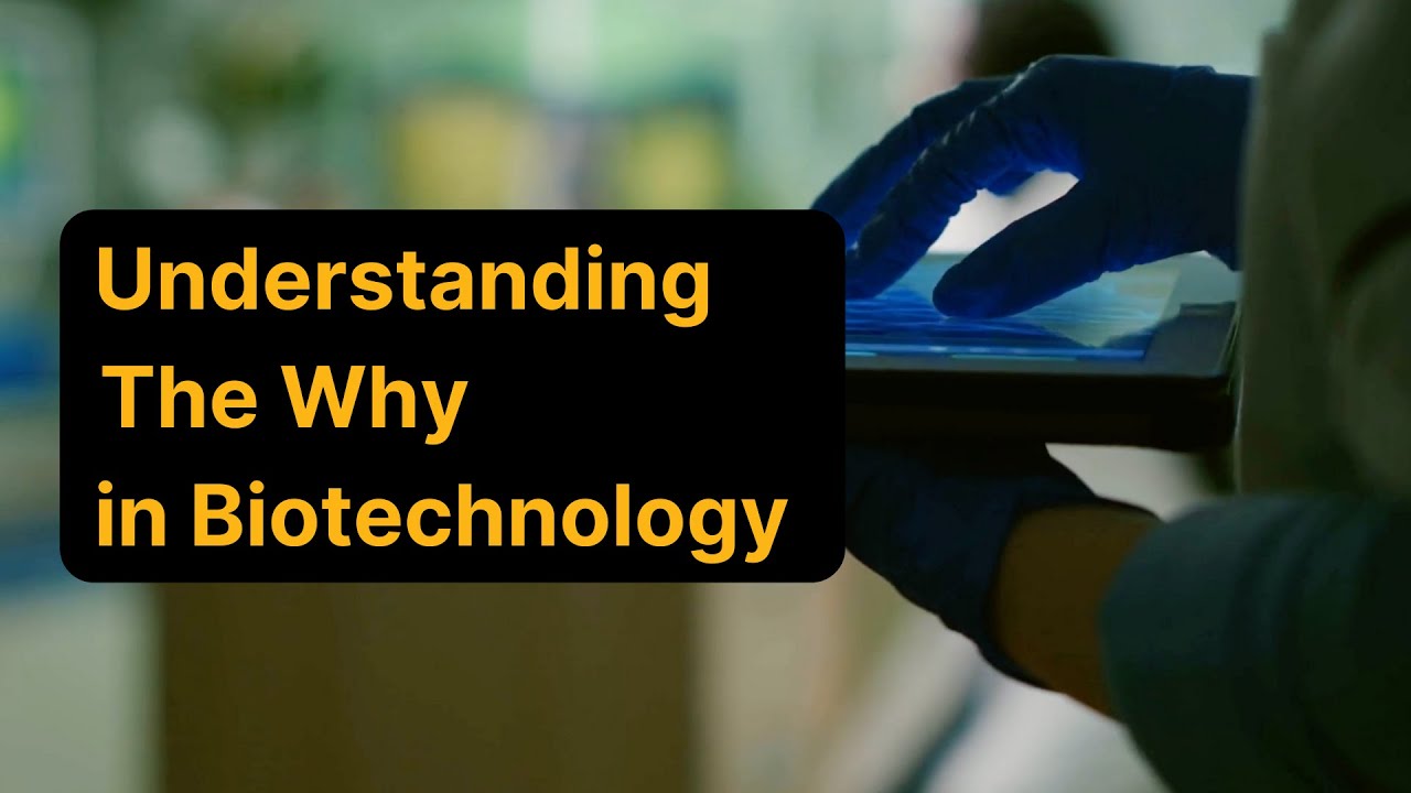 Understanding the Why in Biotechnology - YouTube