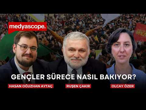 Gençler sürece nasıl bakıyor? | Ruşen Çakır & Hasan Oğuzhan Aytaç & Olcay Özer