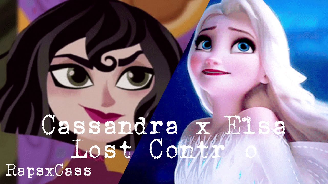Cassandra & Elsa♡| Lost Control {AMV} - YouTube