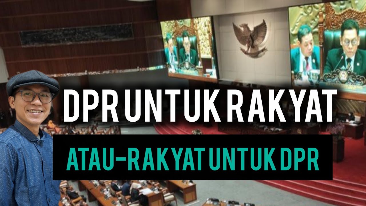 DPR UNTUK RAKYAT ATAU RAKYAT UNTUK DPR - YouTube