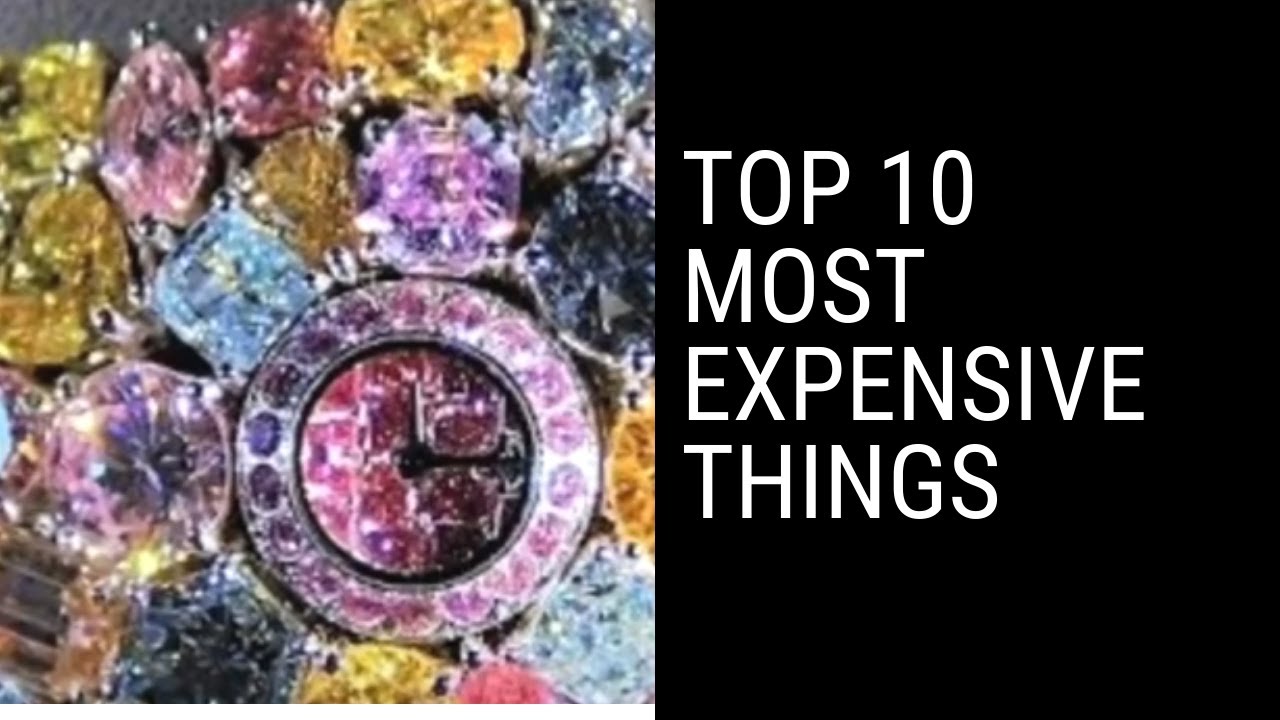 Top 10 Most Expensive Things - YouTube