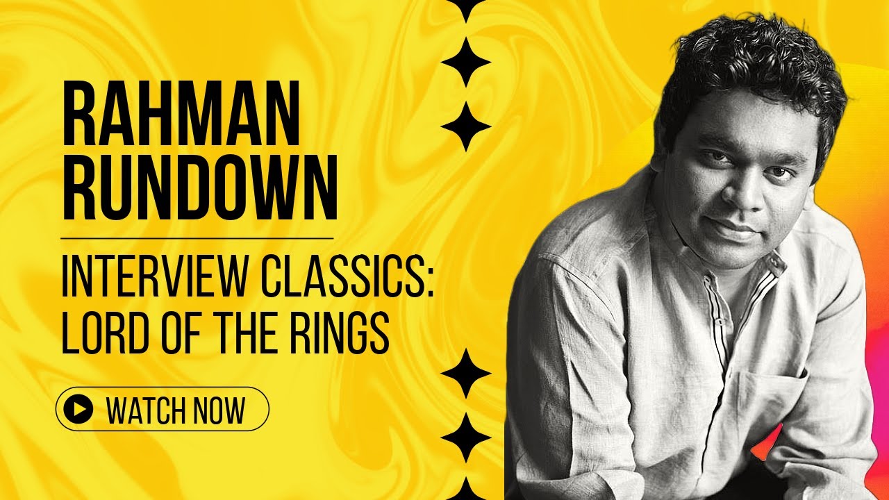 A.R. Rahman Rundown | Interview Classics | Lord Of The Rings - YouTube