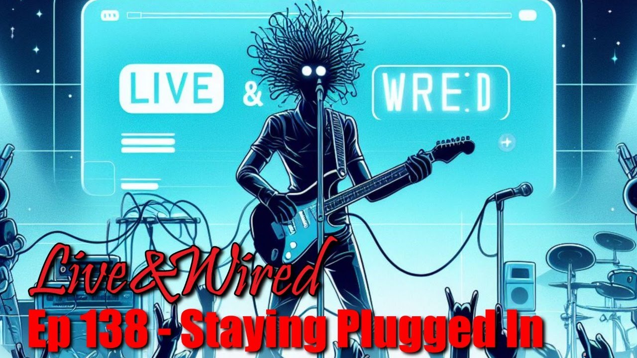 Live & Wired Ep 138: Staying Plugged In - YouTube