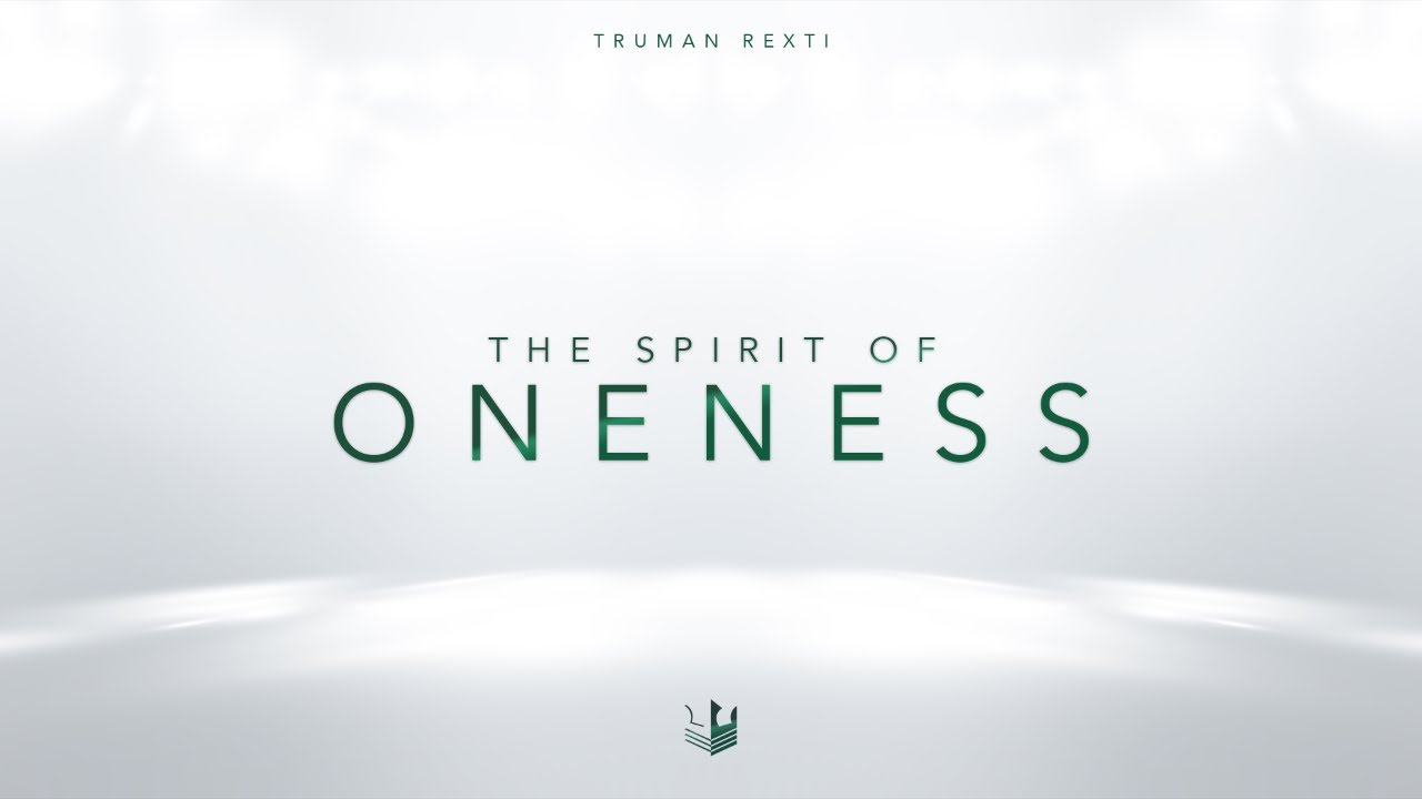 The Spirit of Oneness - Truman Rexti - YouTube