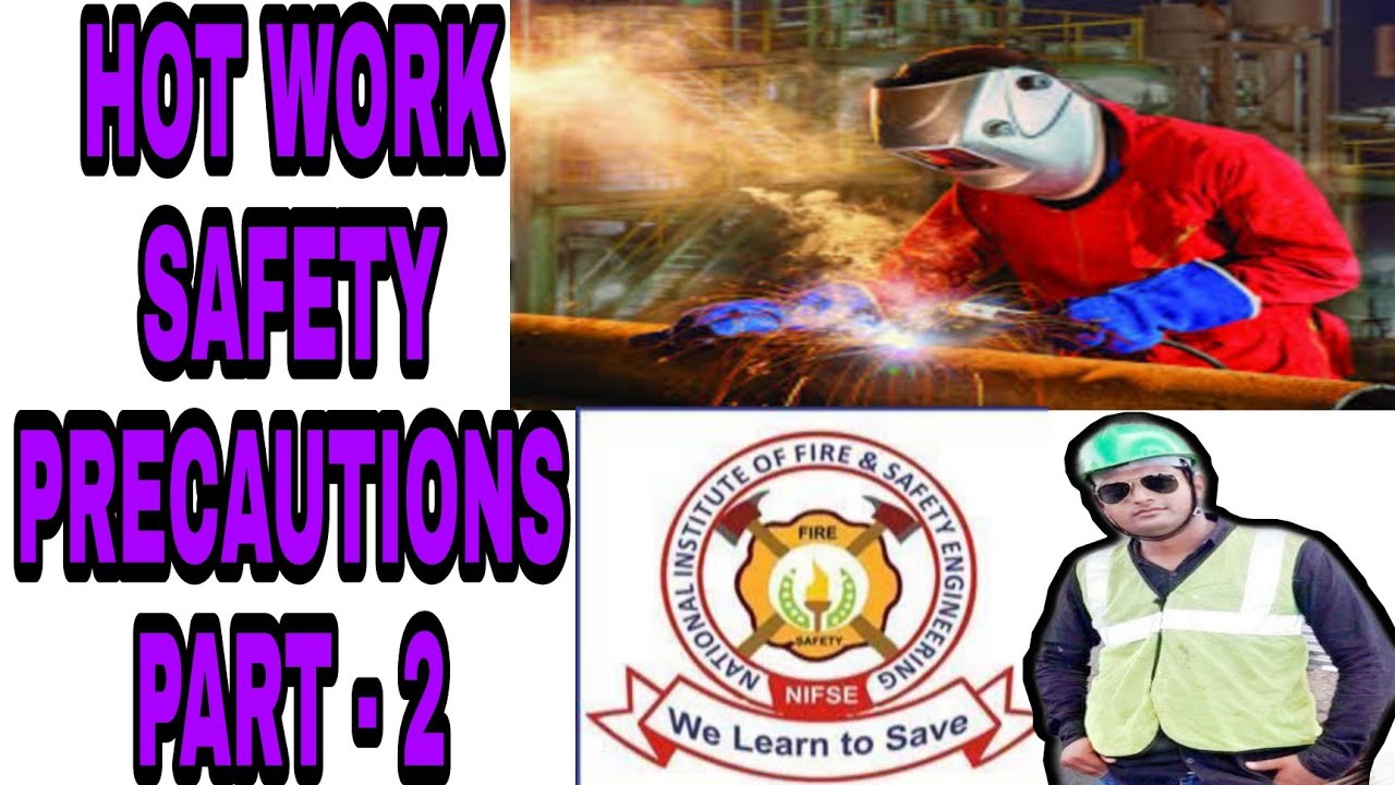 HOT WORK SAFETY || HOT WORK PRECAUTIONS || PART - 2 - YouTube