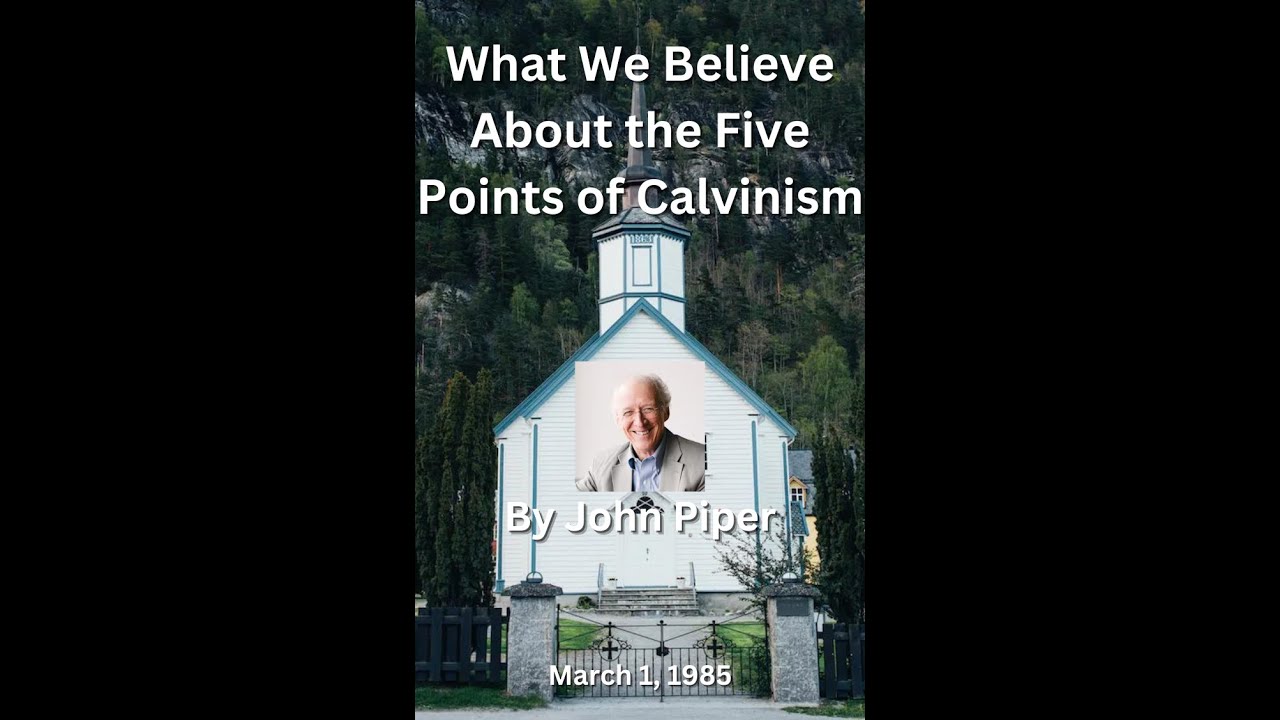 What We Believe About the Five Points of Calvinism, by John Piper Audio ...
