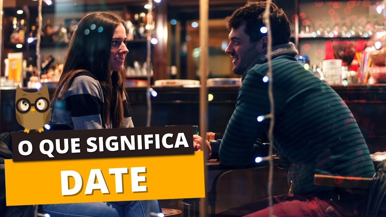 O QUE SIGNIFICA DATE? - YouTube