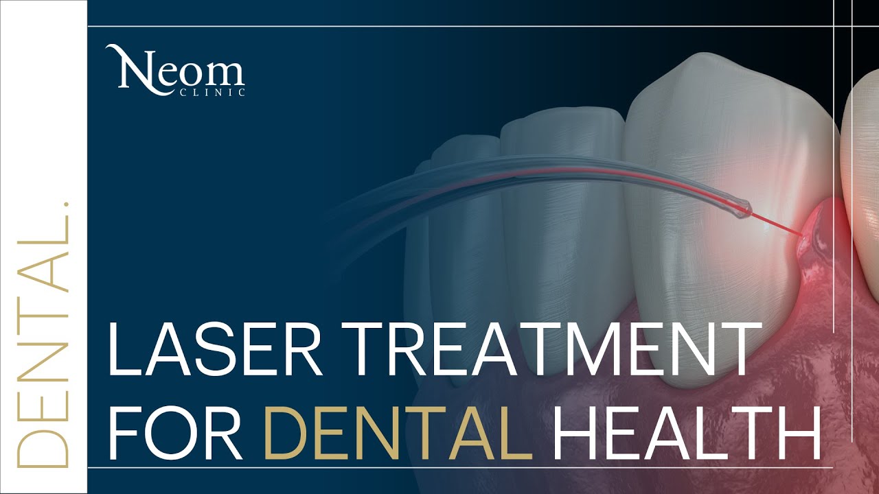 NEOM Clinic: Laser Treatment for Dental Health - YouTube