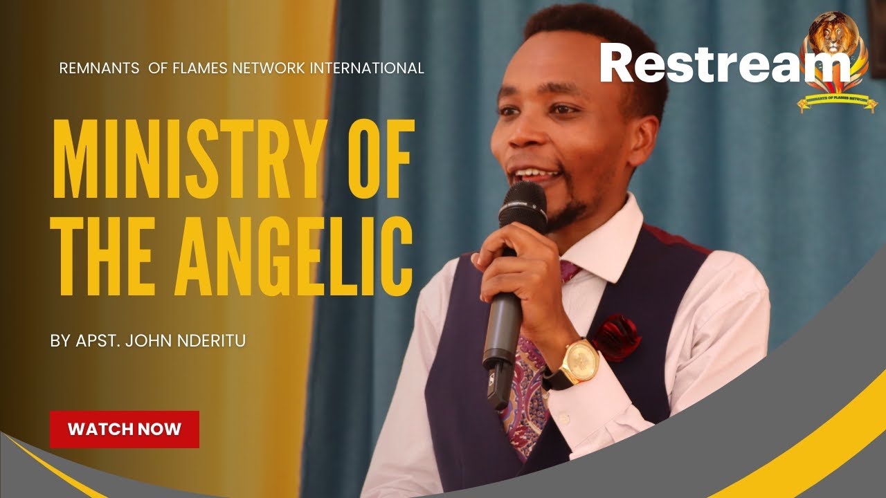 MINISTRY OF THE ANGELIC BY APST. JOHN NDERITU - YouTube