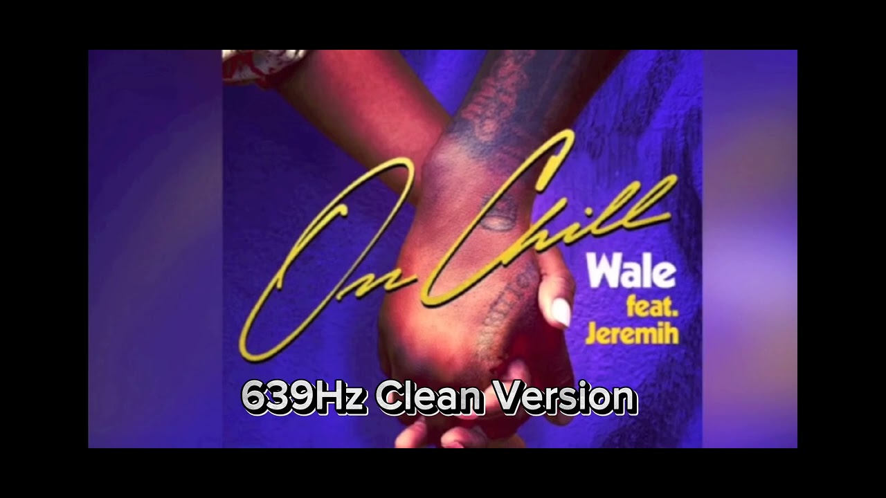 Wale - On Chill Ft Jeremih 639Hz Clean Version - YouTube