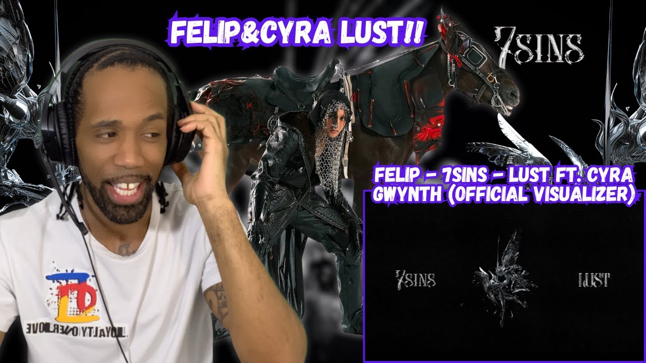 Reaction To FELIP - 7sins - lust ft. Cyra Gwynth (Official Visualizer ...