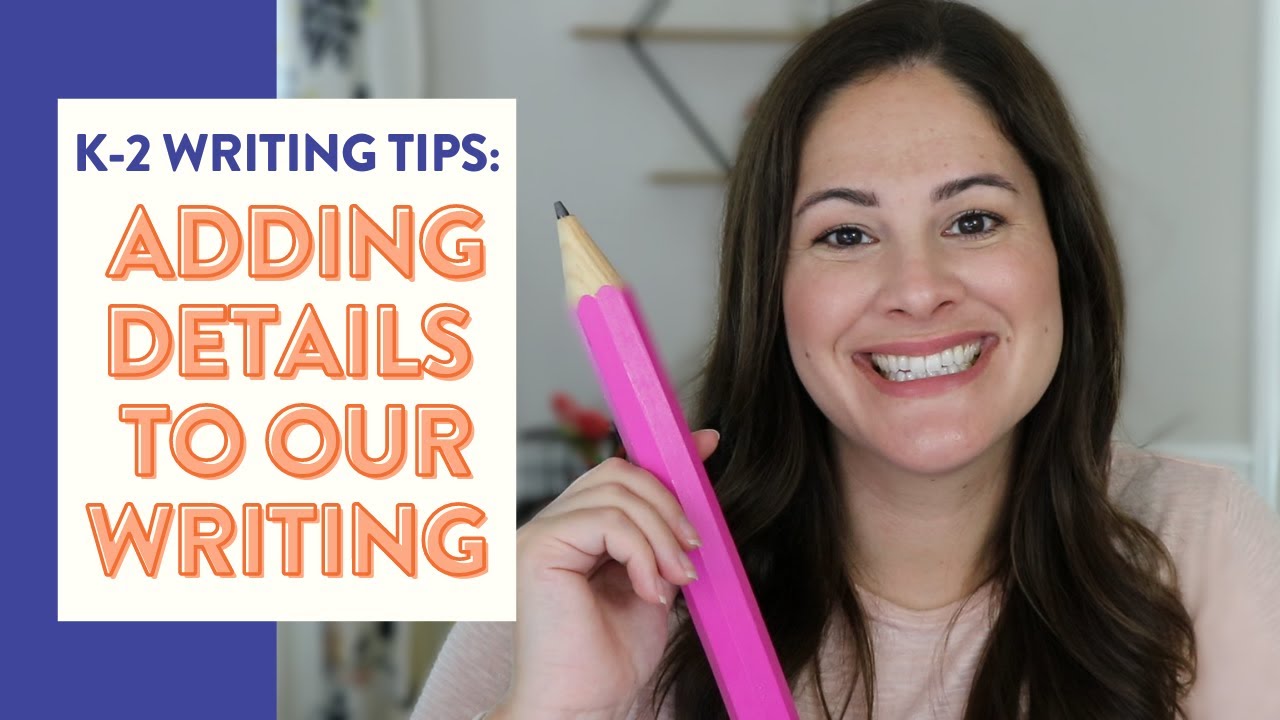 ADDING DETAILS TO WRITING 1st Grade Tips For Stretching Out Your adding-details-to-writing-1st-grade-tips-for-stretching-out-your