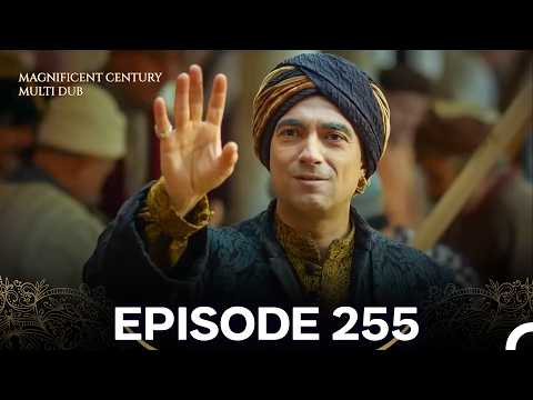 Magnificent Century Episode 255 (MULTI DUBBED)
