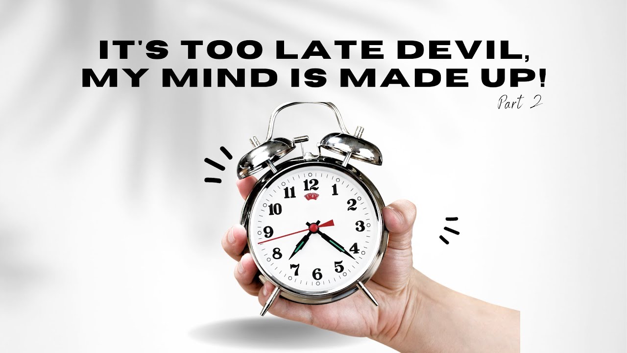 It s Too Late Devil My Mind Is Made Up Part 2 L Pastor Kenny Rodgers it-s-too-late-devil-my-mind-is-made-up-part-2-l-pastor-kenny-rodgers
