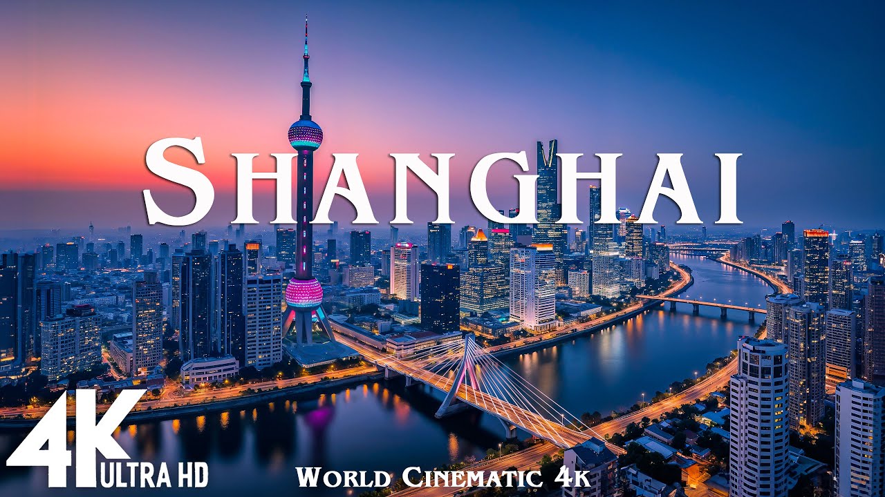 SHANGHAI 4K ULTRA HD [60FPS] • Discover Shanghai: The Heart of Modern ...