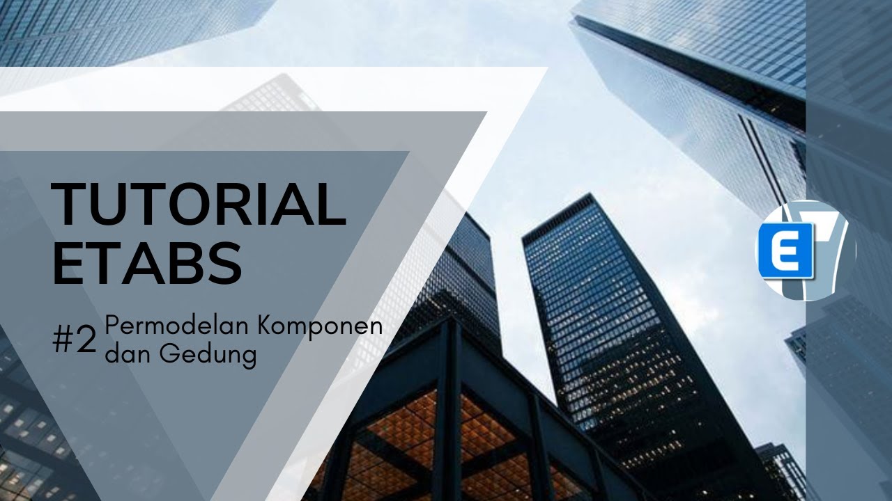 TUTORIAL ETABS : #2 PERMODELAN KOMPONEN & GEDUNG - YouTube