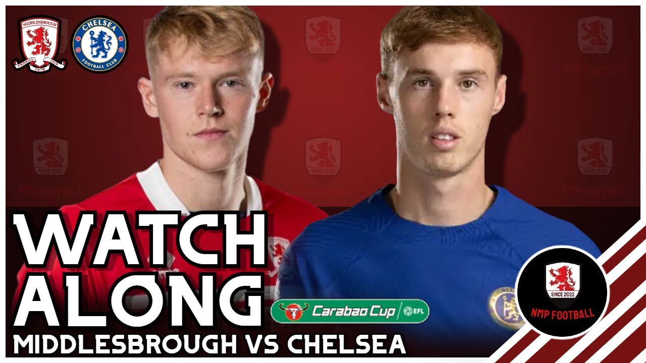 CHELSEA vs MIDDLESBROUGH | CARABAO CUP SEMI FINAL 2L | NMP FOOTBALL ...