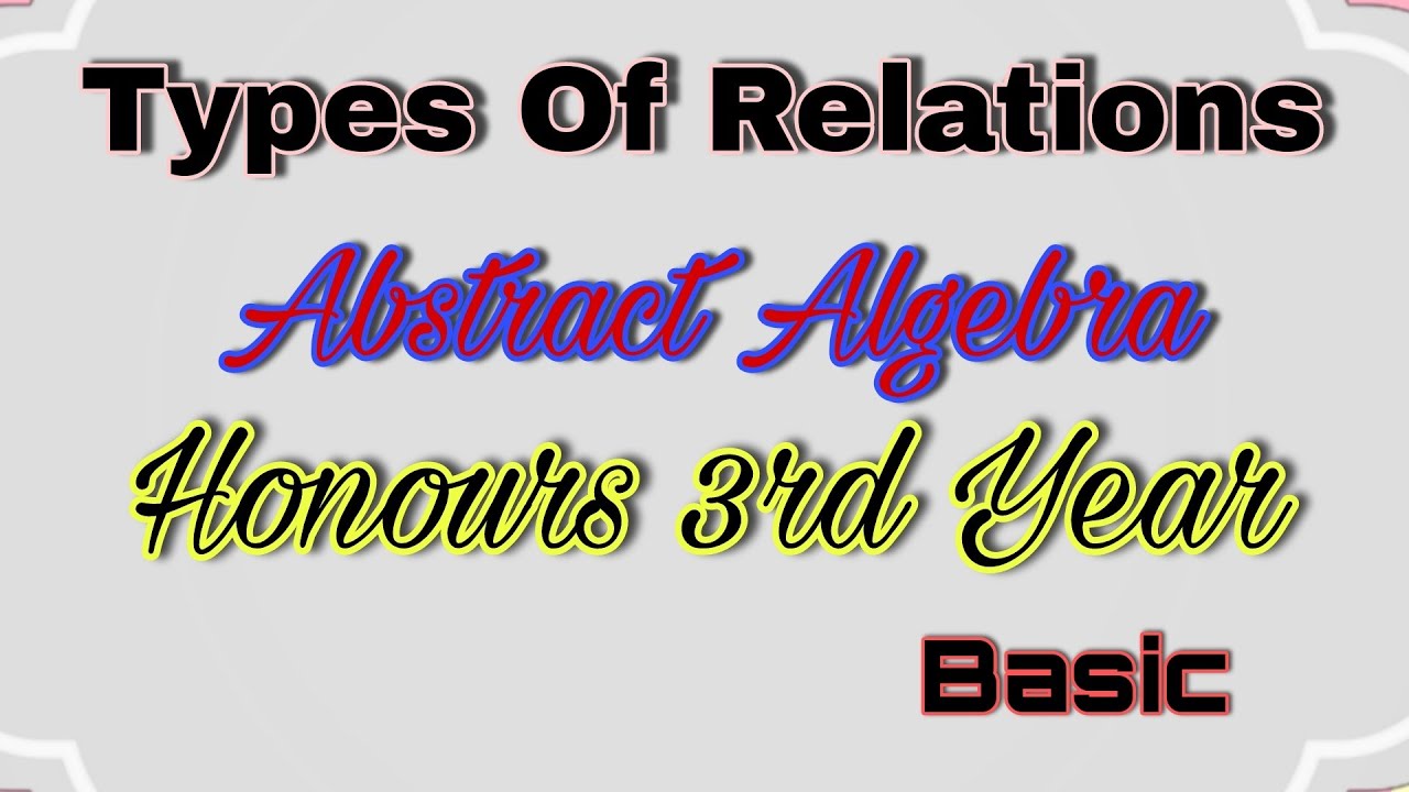 Typs of Relations - Abstract Algebra - Honours 3rd Year - Math ...