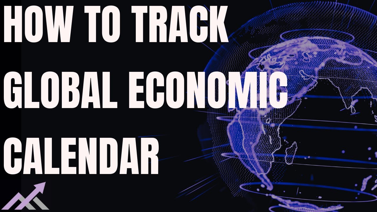 How to Keep Track of Global Economic Calendar to Gain Your Edge in the ...