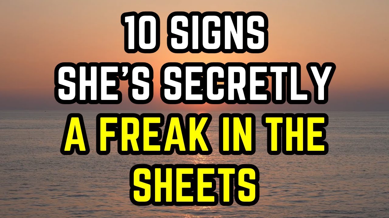 10 Signs She's Secretly a Freak in the Sheets (You Won’t Believe Number ...