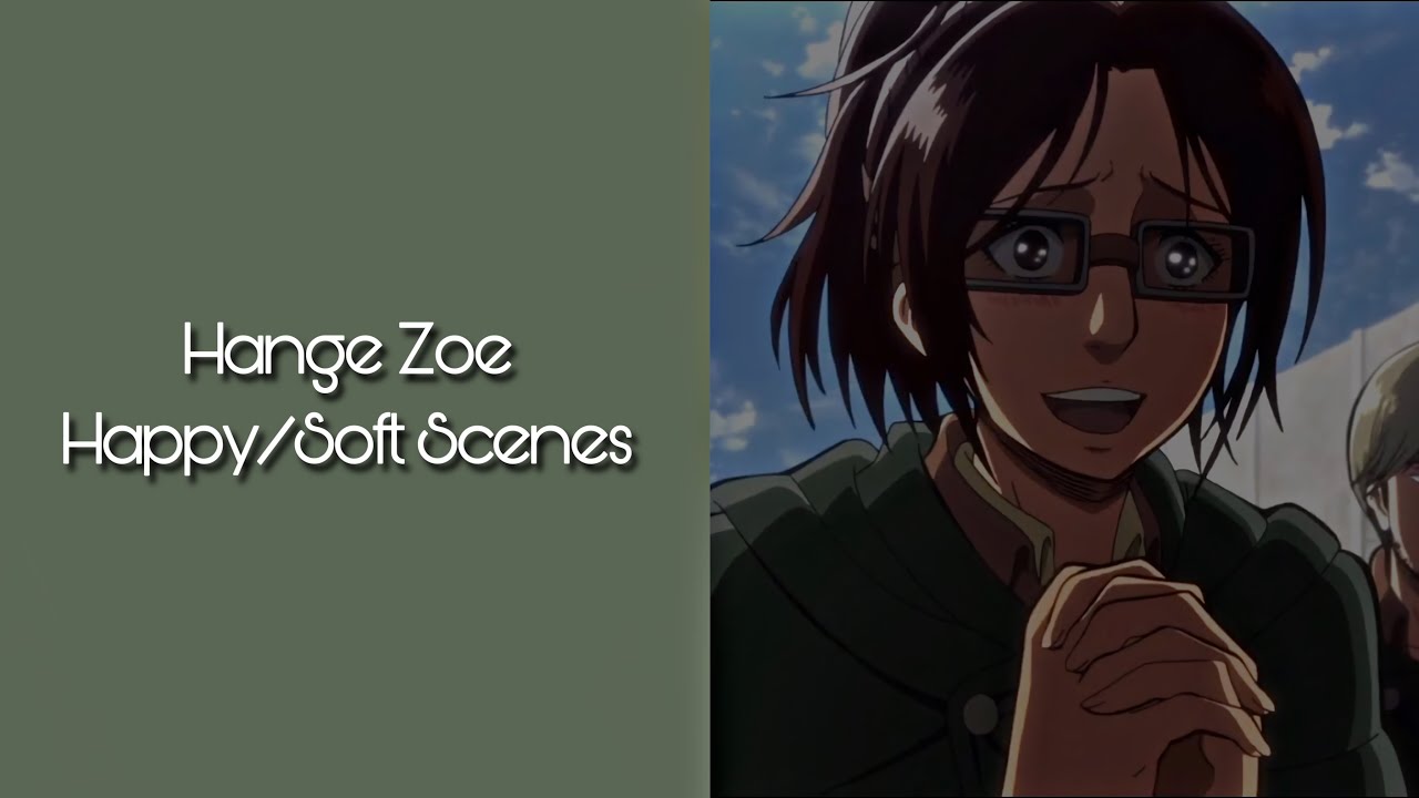 Hange Zoe (soft/happy scenes) | kyutcomps - YouTube