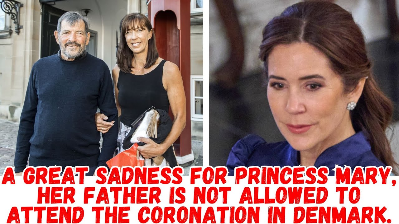 A great sadness for Princess Mary, her father is not allowed to attend ...