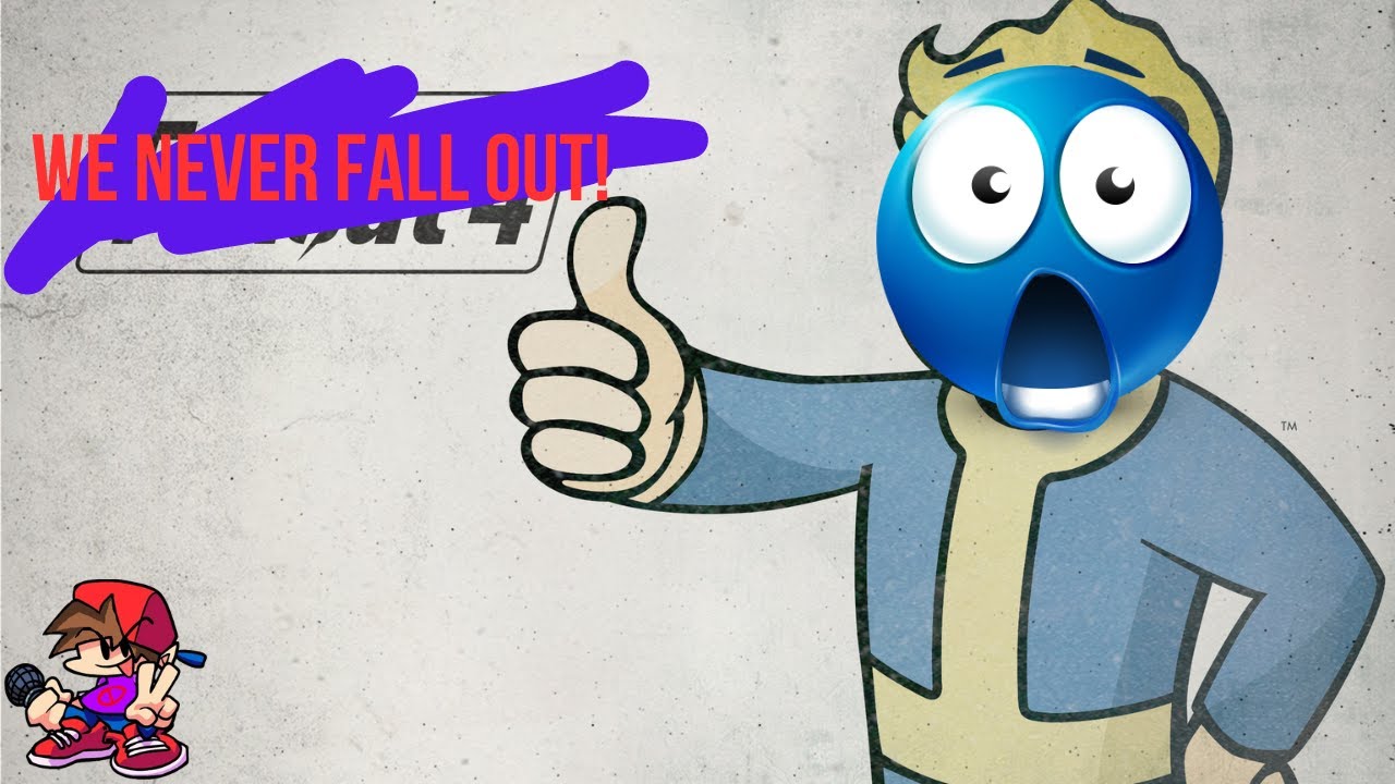 FALLOUT 4 BUT WE NEVER FALL OUT - YouTube