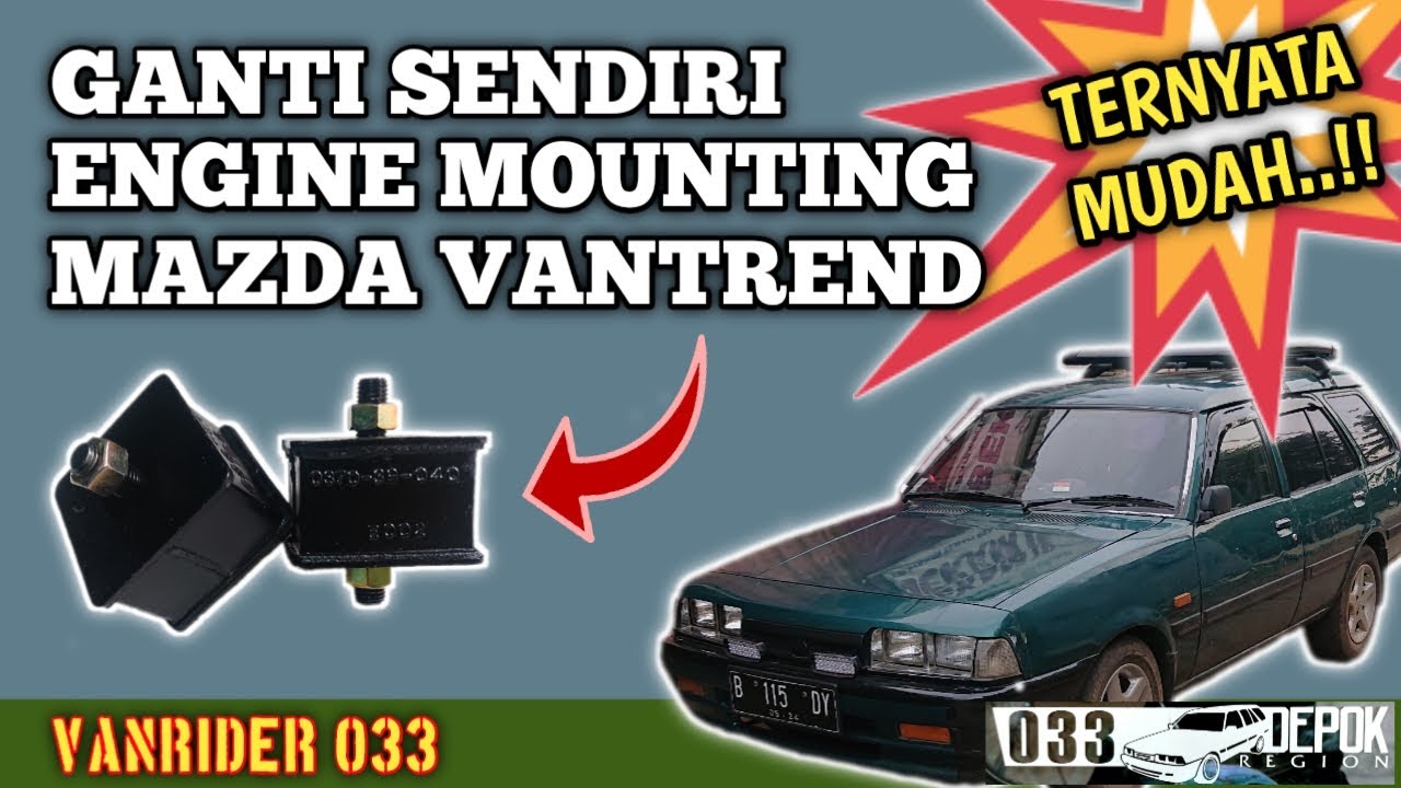 GANTI SENDIRI ENGINE MOUNTING MAZDA VANTREND I Ternyata Gampang Banget ...