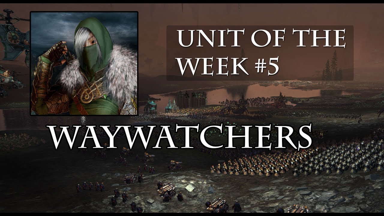 Total War: WARHAMMER - Unit of the Week 5 - Waywatchers - YouTube