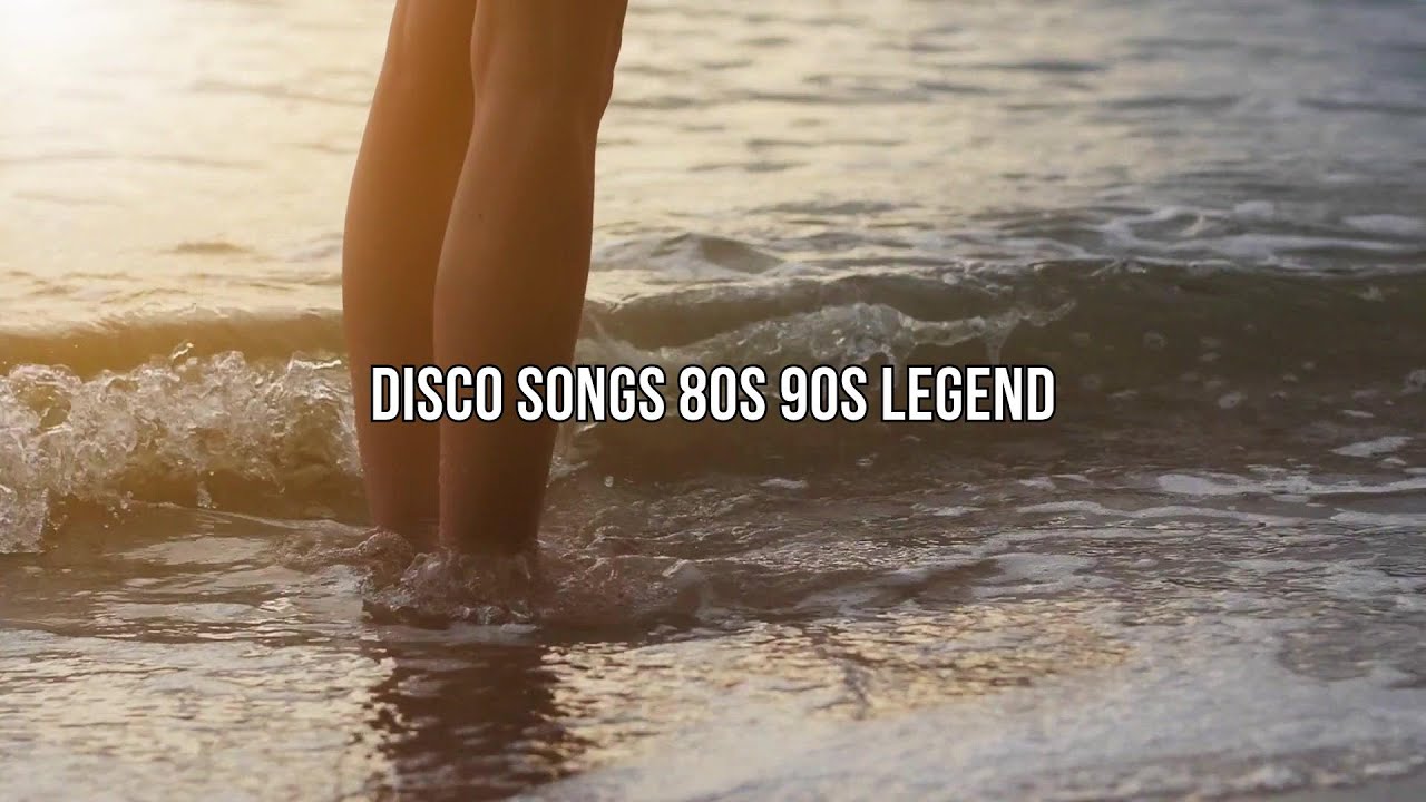 Disco Songs 80s 90s Legend - Greatest Disco Music Melodies Never Forget ...