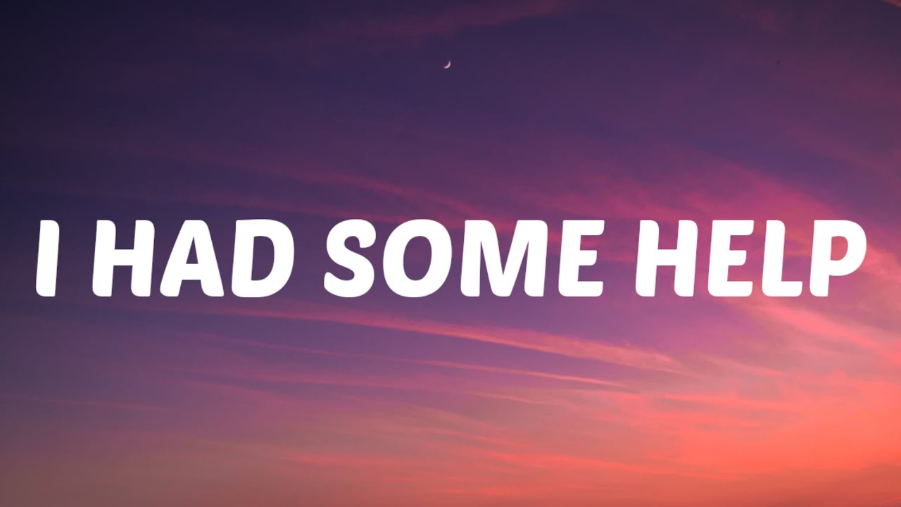 Post Malone & Morgan Wallen - I Had Some Help (Lyrics) "it takes two to ...