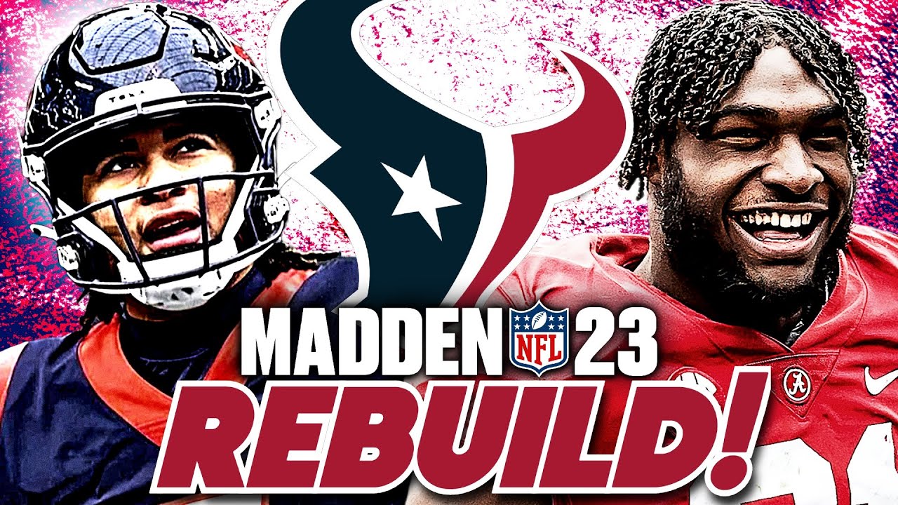 REBUILDING THE HOUSTON TEXANS IN MADDEN 23! - YouTube