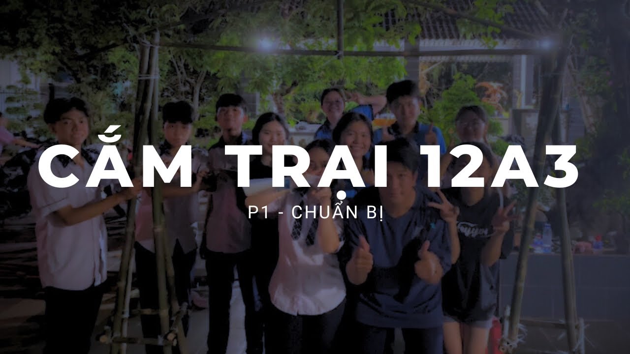 Cắm Trại 12A3 - P1: Chuẩn bị - YouTube